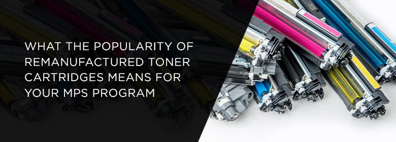 What the Continuing Popularity of Remanufactured Toner Cartridges Means ...